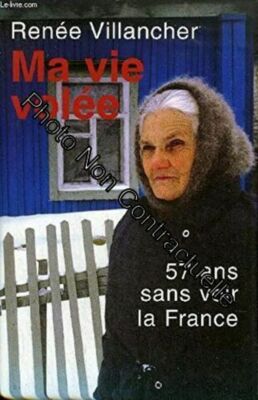 Ma vie volée : 57 ans sans voir la France | Villancher Renée | Très bon état | eBay