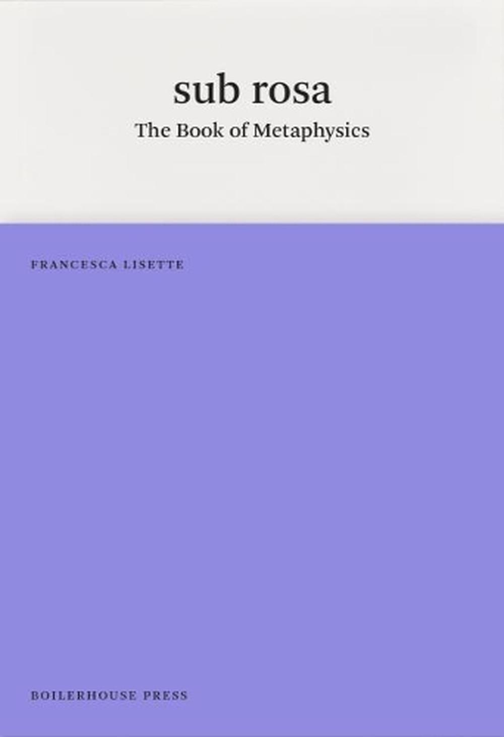 sub rosa: The Book of Metaphysics by Francesca Lisette Paperback Book ...