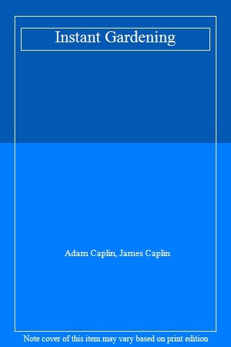 INSTANT GARDENING By JAMES CAPLIN' 'ADAM CAPLIN | eBay
