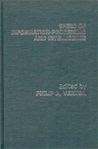 Speed of Information-Processing and Intelligence by Philip A. Vernon ...