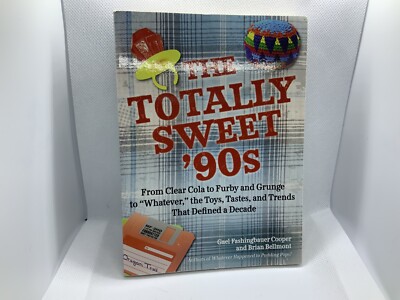 The Totally Sweet 90s : From Clear Cola to Furby, and Grunge to ...