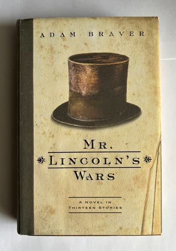 2003 First Edition Mr. Lincoln's Wars Novel by Adam Braver Hardback ...