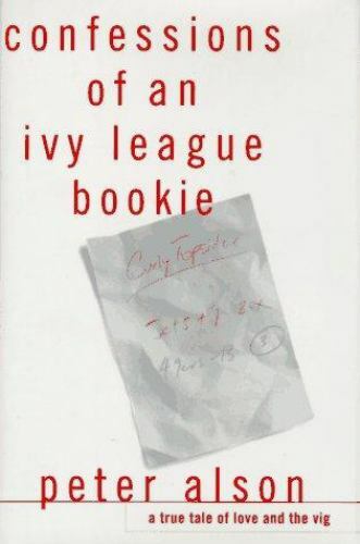 Confessions of an Ivy League Bookie : A True Tale of Love and the Vig ...
