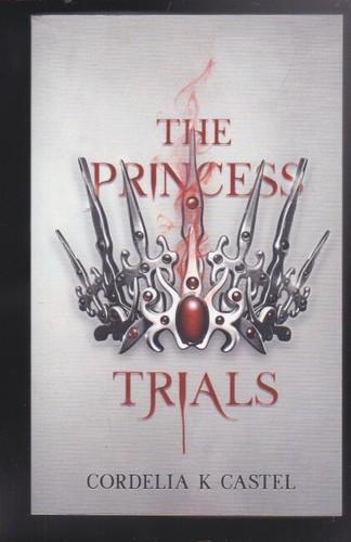 The Princess Trials: A Dystopian Romance by Cordelia K Castel Paperback ...