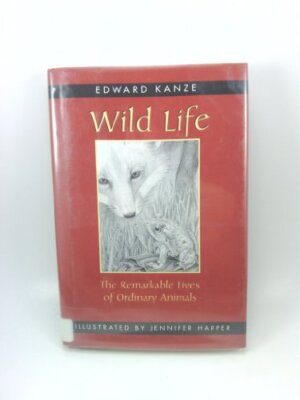 Wild Life: The Remarkable Lives of Ordinary Animals by Kanze, Edward ...