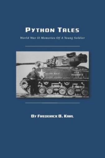 Python Tales : World War II Memories of a Young Soldier by Frederick Karl (2014, Trade Paperback ...