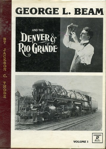 George L Beam & The Denver & Rio Grande, Vol 1 - HC Book, SGD - 1986 ...