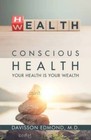 Conscious Health: Your Health Is Your Wealth - Paperback - GOOD ...