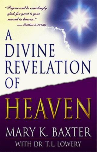 Divine Revelation of Heaven by T. L. Lowery and Mary K. Baxter (1998 ...