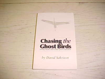 SIGNED 1ST ED Chasing Ghost Birds PB Book David Sakrison Swans Cranes ...