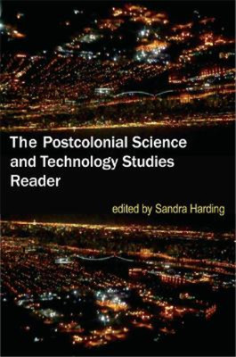 Sandra Harding The Postcolonial Science and Technology Studies Reader ...