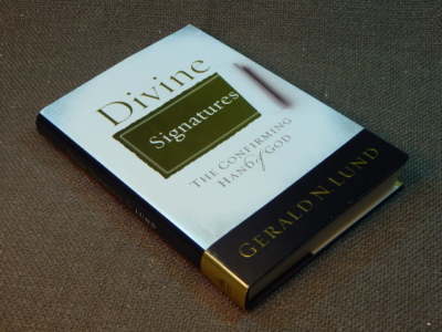 Divine Signatures : The Confirming Hand of God by Gerald N. Lund ...