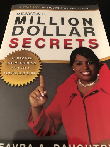 Deavra's Million Dollar Secrets : 14 Proven Steps Guiding You to a ...