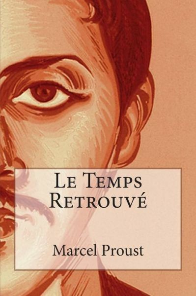 Le Temps Retrouvé by Marcel Proust (2014, Trade Paperback) for sale ...