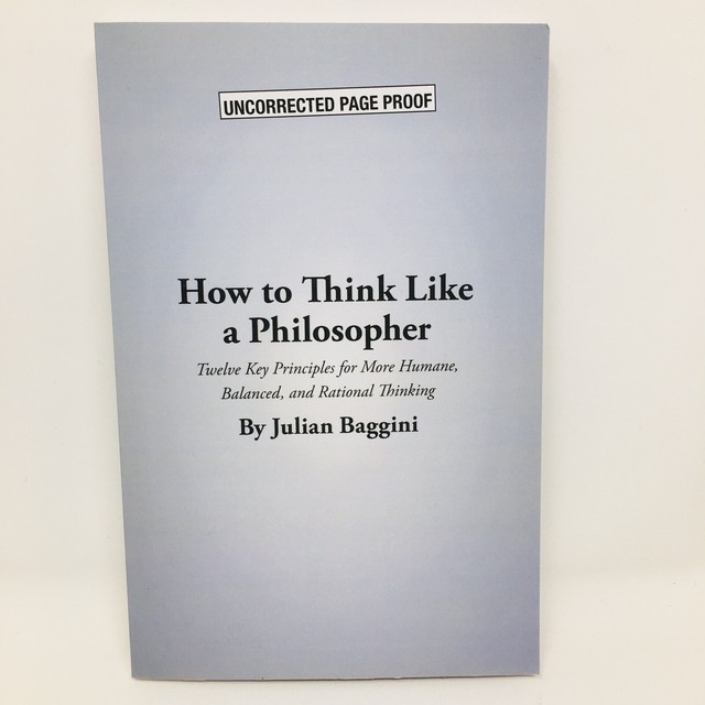 How to Think Like a Philosopher : Twelve Key Principles for More Humane ...