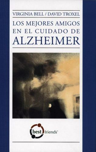 Los Mejores Amigos En El Cuidado de Alzheimer by Bell, Virginia; Troxel ...