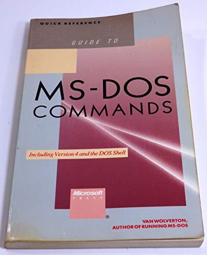The Quick Reference Guide to M. S.-DOS Commands by Wolverton, Van Paperback The 9781556151965 | eBay