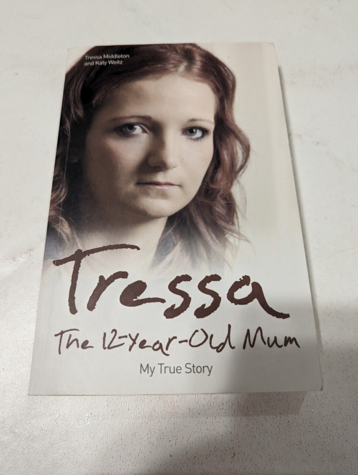 Tressa : The Twelve Year Old Mum: My Story by Katy Weitz and Tressa ...