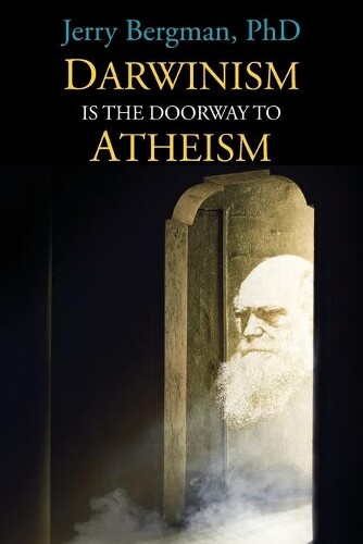 Jerry Bergman Kevin Wirth Darwinism Is the Doorway to Atheism (Poche ...