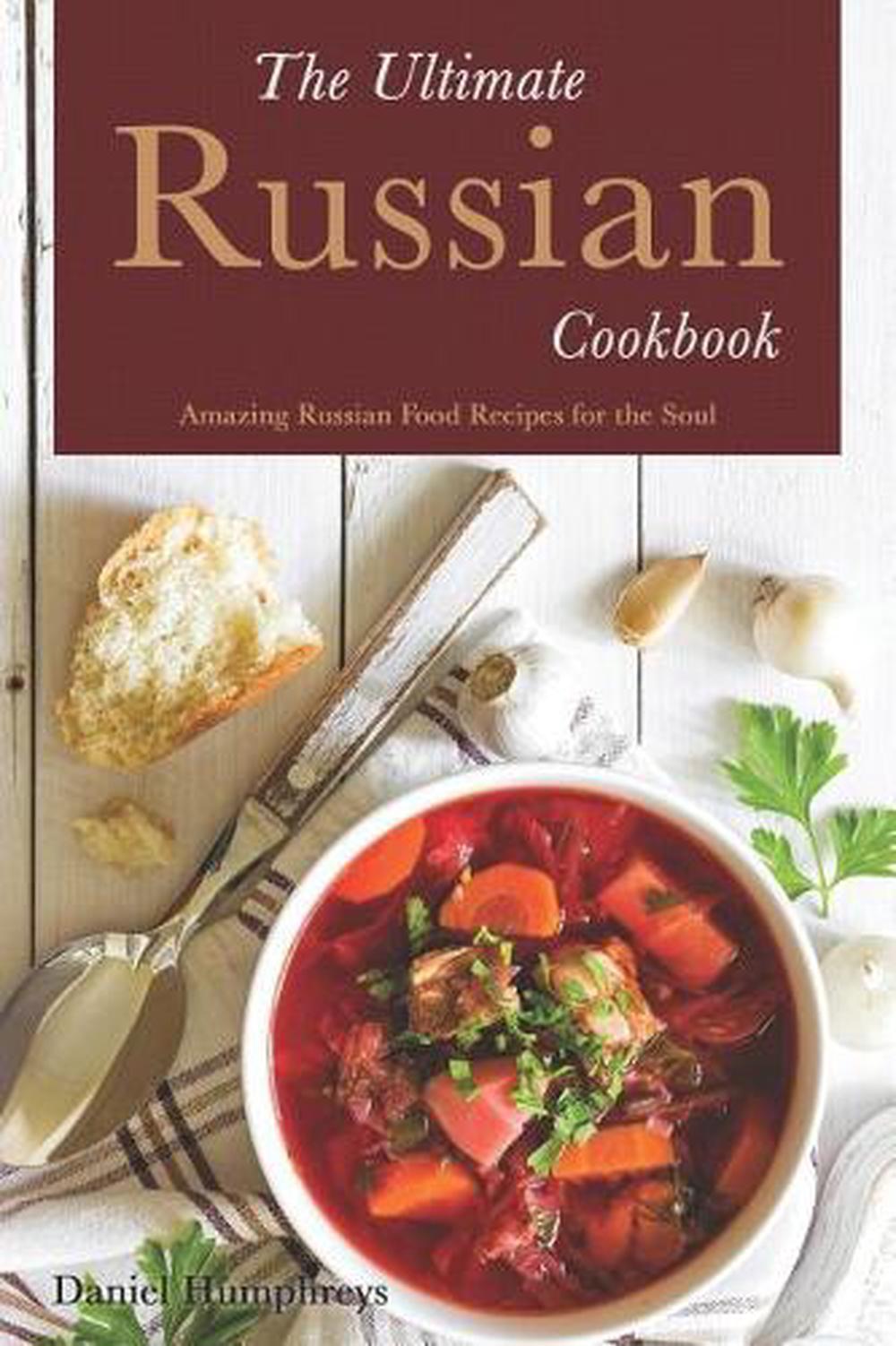 The Ultimate Russian Cookbook: Amazing Russian Food Recipes for the ...