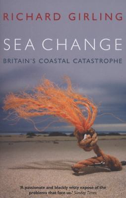 Sea Change : Britain's Coastal Catastrophe by Richard Girling (2008 ...