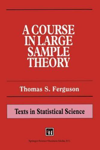A Course in Large Sample Theory by Ferguson, Thomas S. 9780412043710 | eBay