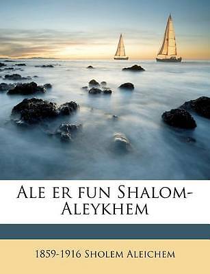 Ale Er Fun Shalom-Aleykhem by Sholem Aleichem, 1859-1916 Sholem ...