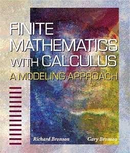 FINITE MATHEMATICS WITH CALCULUS: A MODELING APPROACH By Richard ...