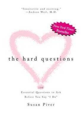 The Hard Questions: 100 Essential Questions to Ask Before You Say I Do ...