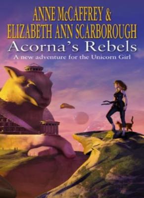 Acorna's Rebels (The Acorna Series)-Anne McCaffrey, Elizabeth Ann ...