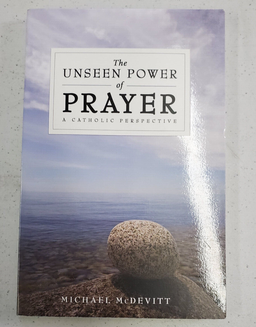 The Unseen Power of Prayer: A Catholic Perspective INSCRIBED Michael ...