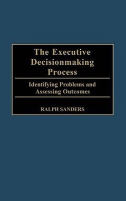 The Executive Decisionmaking Process: Identifying Problems and ...
