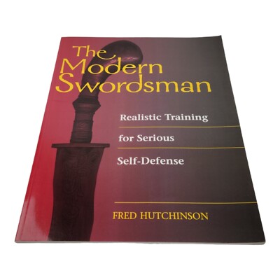 The Modern Swordsman - Realistic Training for Serious Self-Defense ...