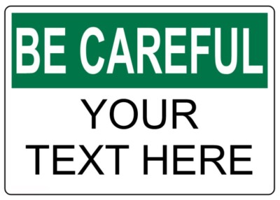 Custom Text Be Careful v2 Sign Weatherproof Aluminum 8"x12" | eBay