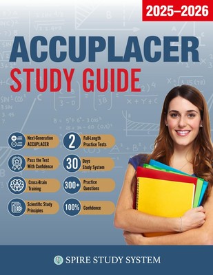 ACCUPLACER Study Guide: Spire Study System & Accuplacer Test Prep Guide ...