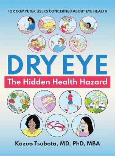 Dry Eye: the Hidden Health Hazard: For Computer Users Concerned About ...