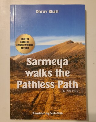 Sarmeya walks the Pathless Path, by Dhruv Bhatt ~(A Novel) Paperback LN ...