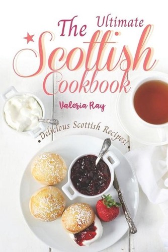 The Ultimate Scottish Cookbook: Delicious Scottish Recipes! by Valeria ...