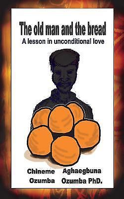 Old Man and the Bread by Chineme Ozumba and Aghaegbuna Ozumba (2015, Trade Paperback) for sale ...
