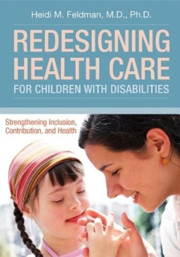 Heidi M. Feldman Redesigning Health Care for Children with Disabilities ...