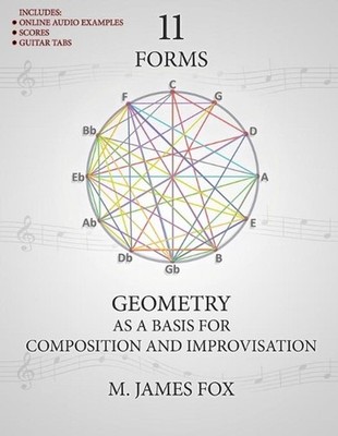 11 Forms: Geometry as a Basis for Composition and Improvisation by M ...