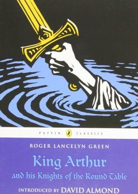 King Arthur and his Knights of the Round Table (Puffin Classics ...