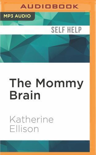 The Mommy Brain : How Motherhood Makes Us Smarter by Katherine Ellison (2016, CD MP3, Unabridged ...