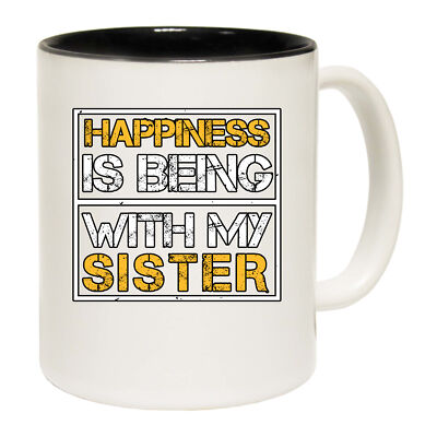 Sister Happiness Is Being With My Sister - Work Funny Mugs Novelty ...