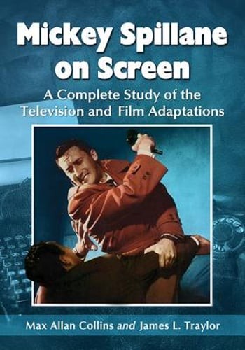 Mickey Spillane on Screen: A Complete Study of the Television and Film ...