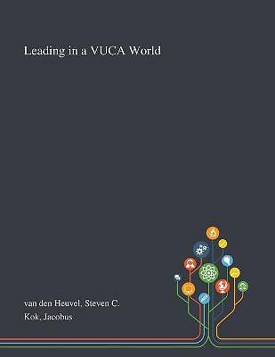 Leading in a VUCA World by Van Den Heuvel, Steven C., Like New Used ...