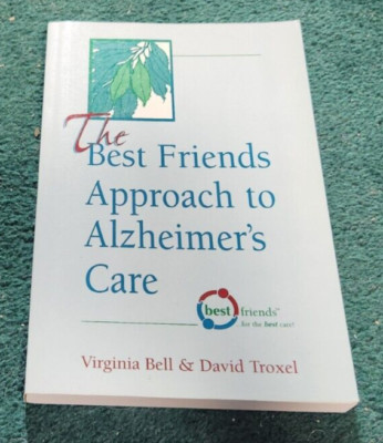 2000 BEST FRIENDS APPROACH TO ALZHEIMER'S CARE Virginia Bell & David ...