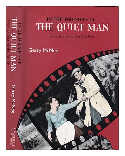 MCNEE, GERALD In the footsteps of the quiet man: the inside story cult ...