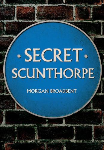Morgan Broadbent Secret Scunthorpe (Poche) Secret 9781445672069 | eBay