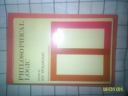 PHILOSOPHICAL LOGIC (OXFORD READINGS IN PHILOSOPHY) By P. F. Strawson ...